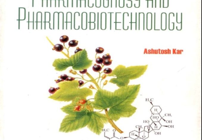 Ashutosh Kar – Pharmacognosy and Pharmacobiotechnology – 2nd edition ...